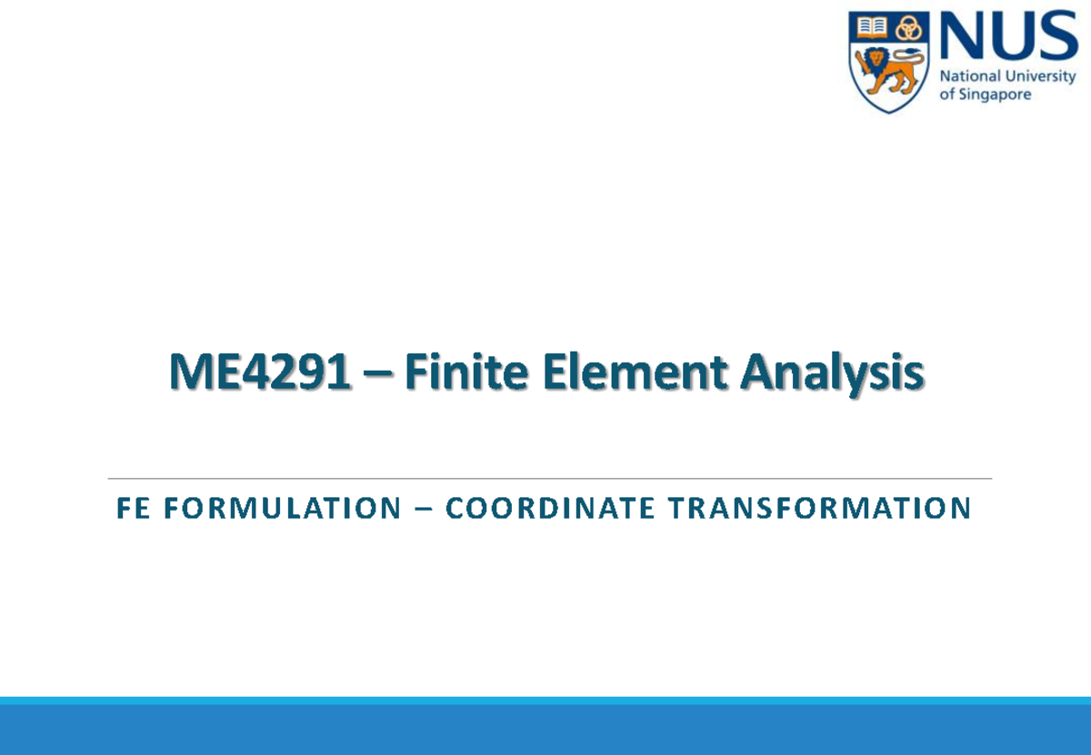 ME4291 - FE Formulation - Coordinate transformation - ME4291 – Finite Element Analysis FE - Studocu