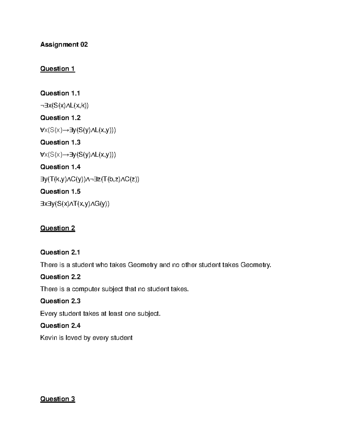 Cos3761 assignment 2 memo - Assignment 02 Question 1 Question 1. ¬∃x(S(x)∧L(x,k)) Question 1 ...