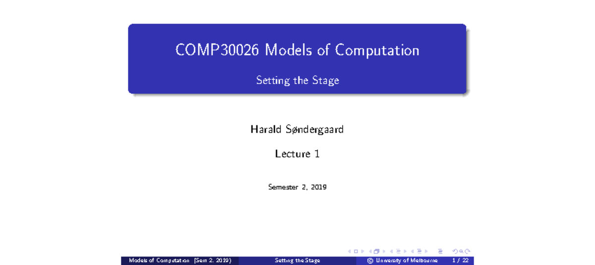 Lecture 1 Introduction - COMP30026 Models of Computation Setting the Stage Harald Søndergaard ...