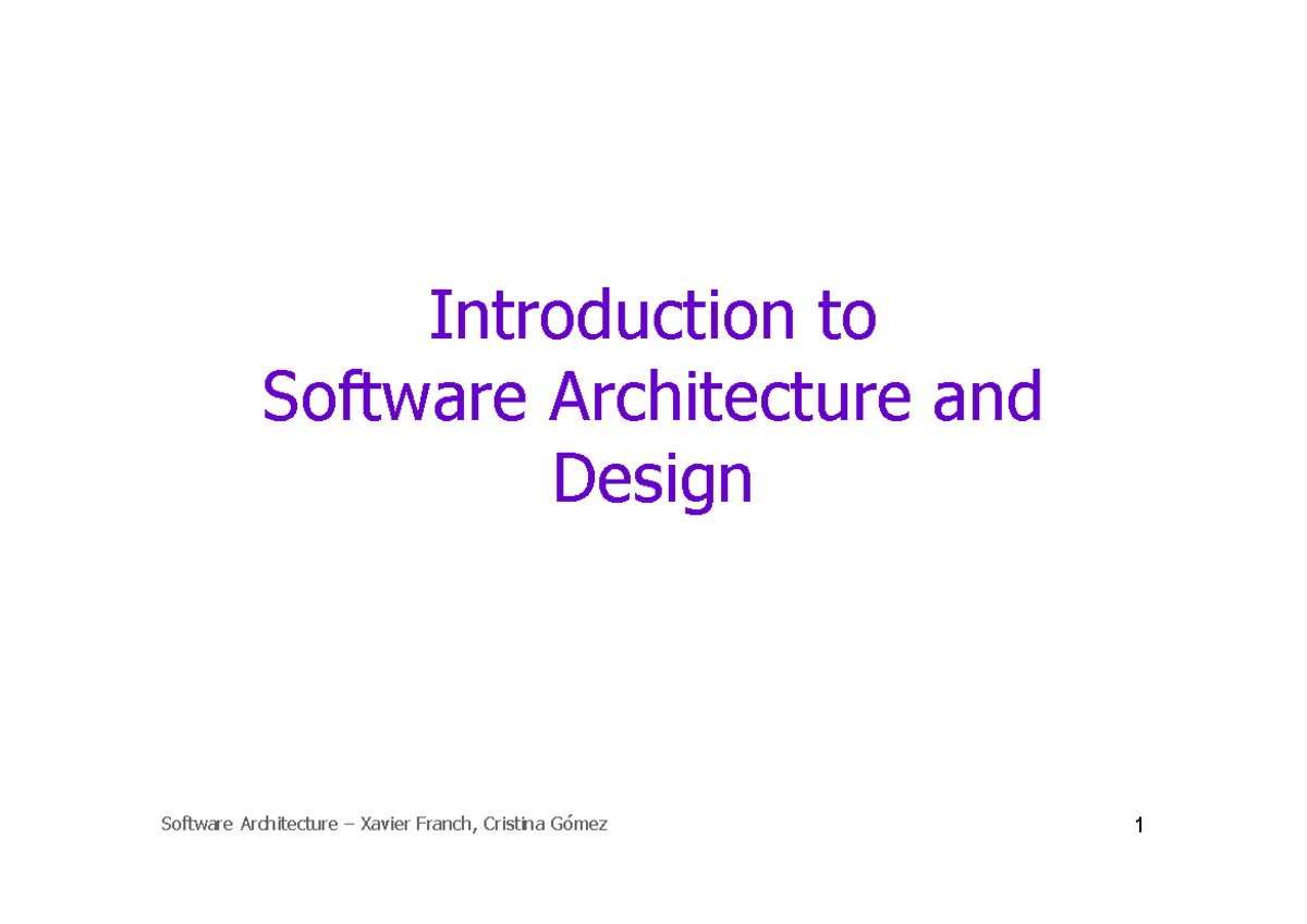 Unit 1. Introduction to Software Architecture and Design - Software Architecture – Xavier Franch ...