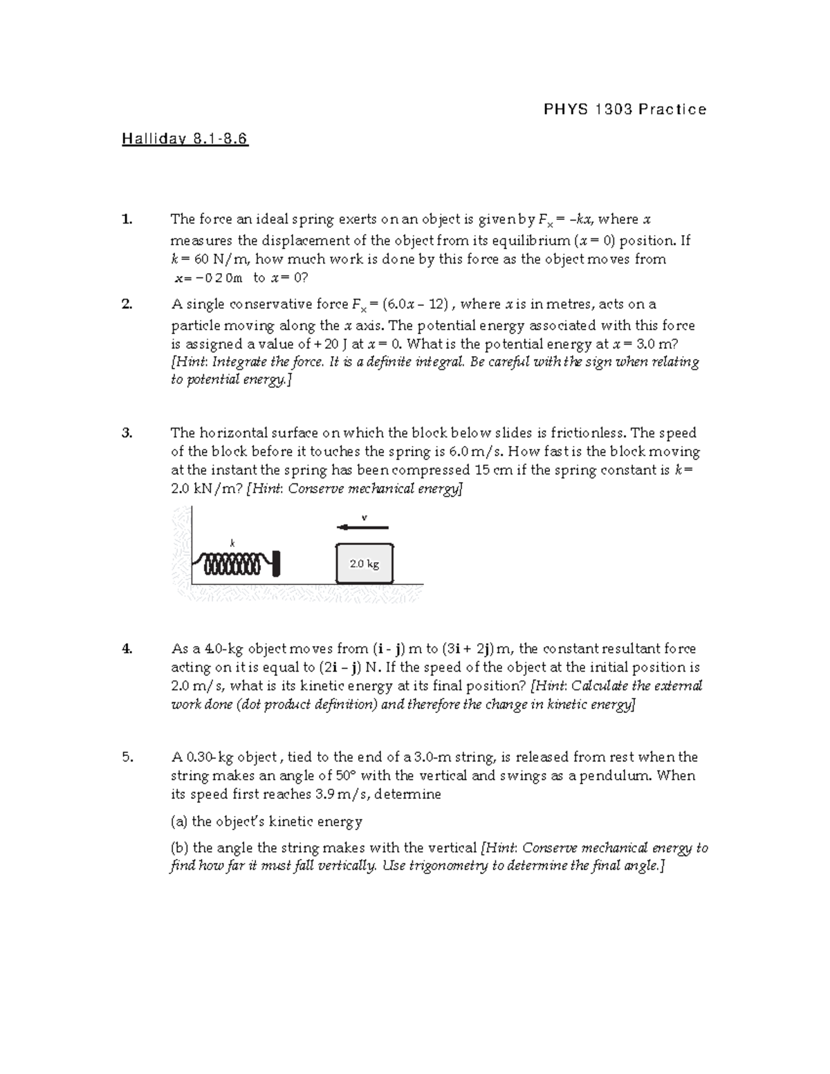 Physic Practice - PHYS 1303 Practice Halliday 8-8. 1. The force an ...