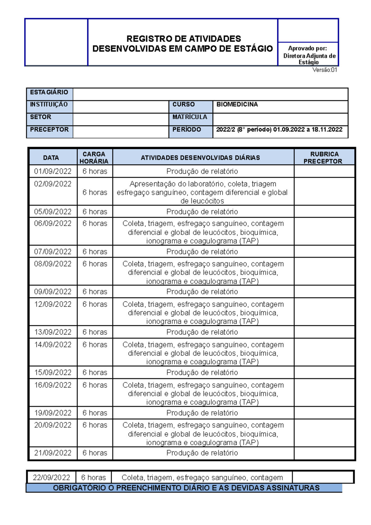 Lista de atividades - REGISTRO DE ATIVIDADES DESENVOLVIDAS EM CAMPO DE ESTÁGIO Aprovado por ...