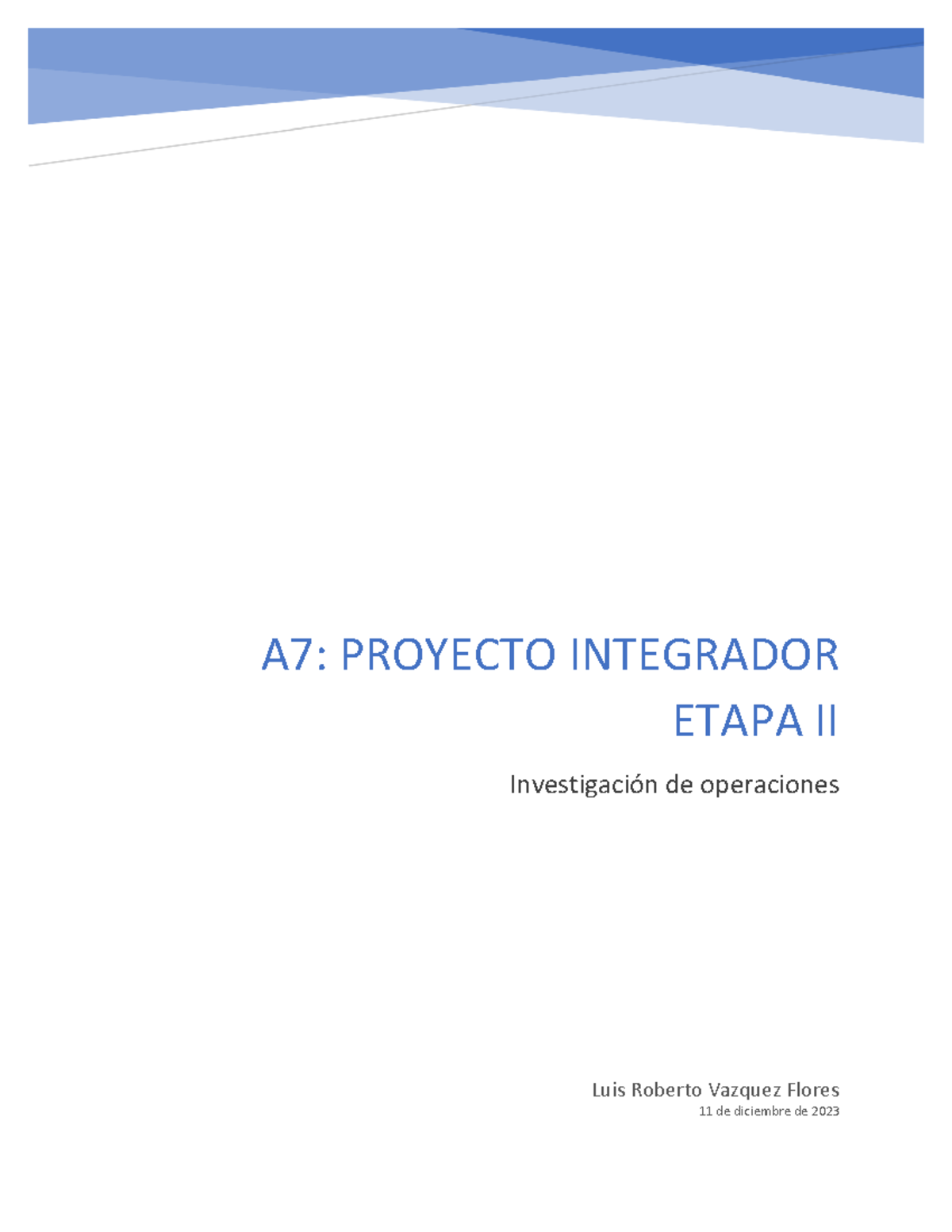 A9 integrador etapa II - A7: PROYECTO INTEGRADOR ETAPA II Investigación de operaciones Luis ...