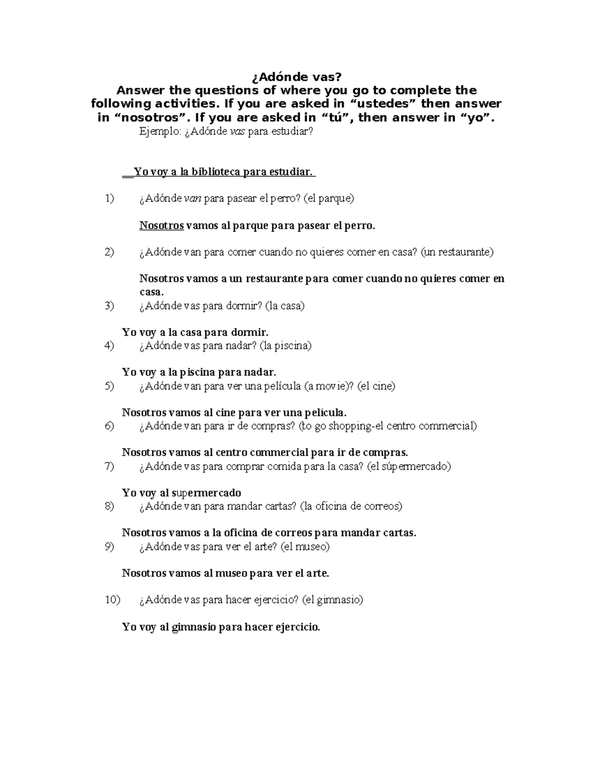 Ir - N/A - ¿Adónde vas? Answer the questions of where you go to ...