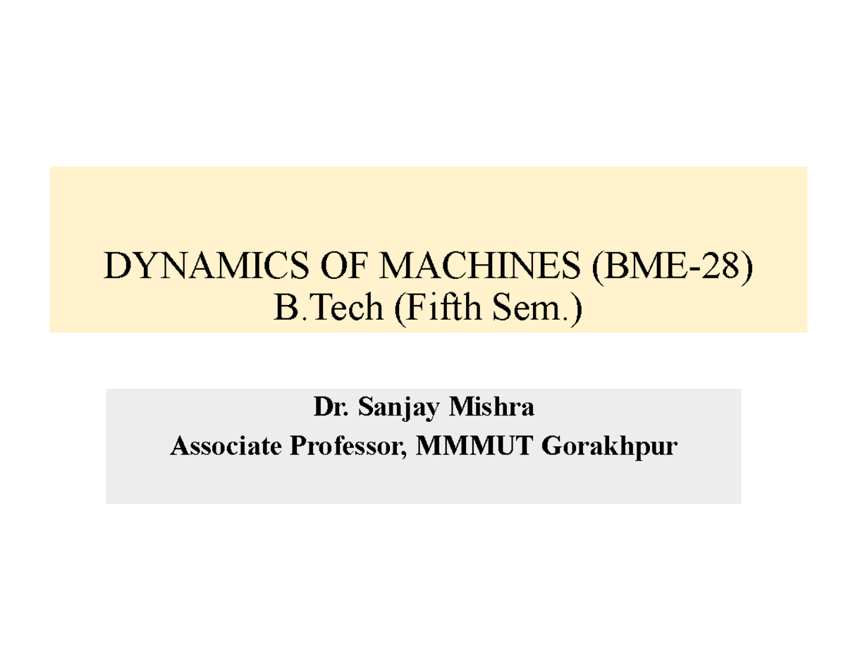 Dynamic of machines - DYNAMICS OF MACHINES (BME-28) B (Fifth Sem.) Dr ...
