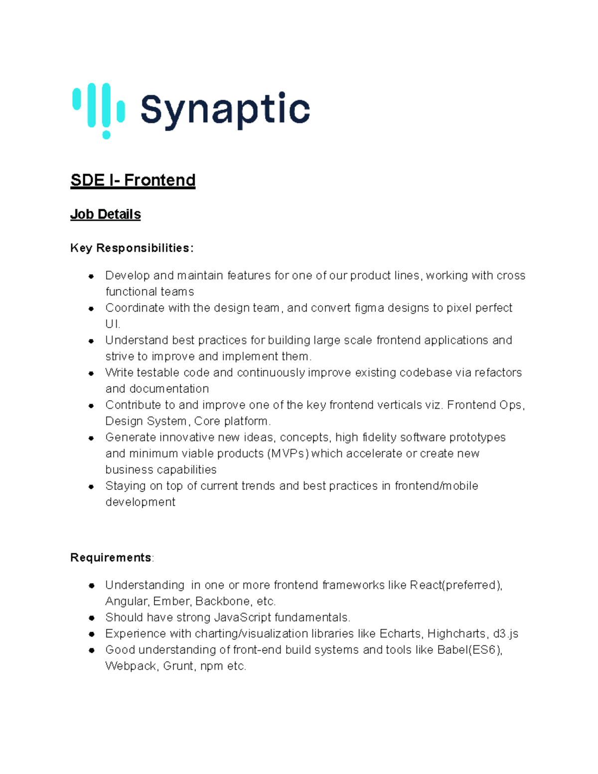 Synaptic JD SDE I- Frontend - SDE I- Frontend Job Details Key Responsibilities: Develop and ...