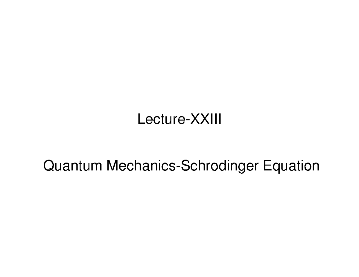 QM-02 - Lecture-XXIII Quantum Mechanics-Schrodinger Equation How to ...