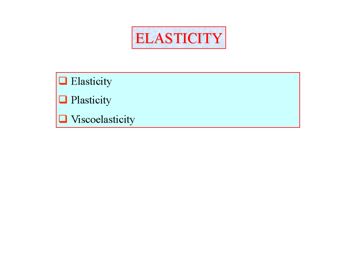 Mechanical Behavior - Hshsbs - ELASTICITY q Elasticity q Plasticity q Viscoelasticity What kind ...