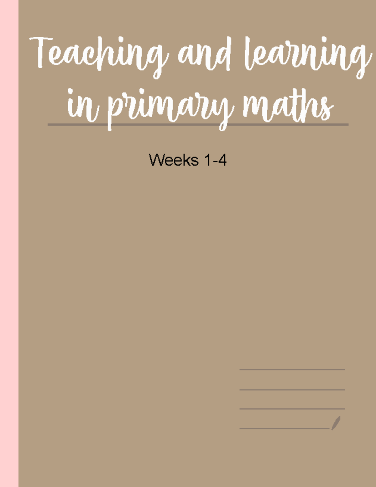 Teaching and Learning in Primary Mathematics Weeks 1-4 - Teaching and ...