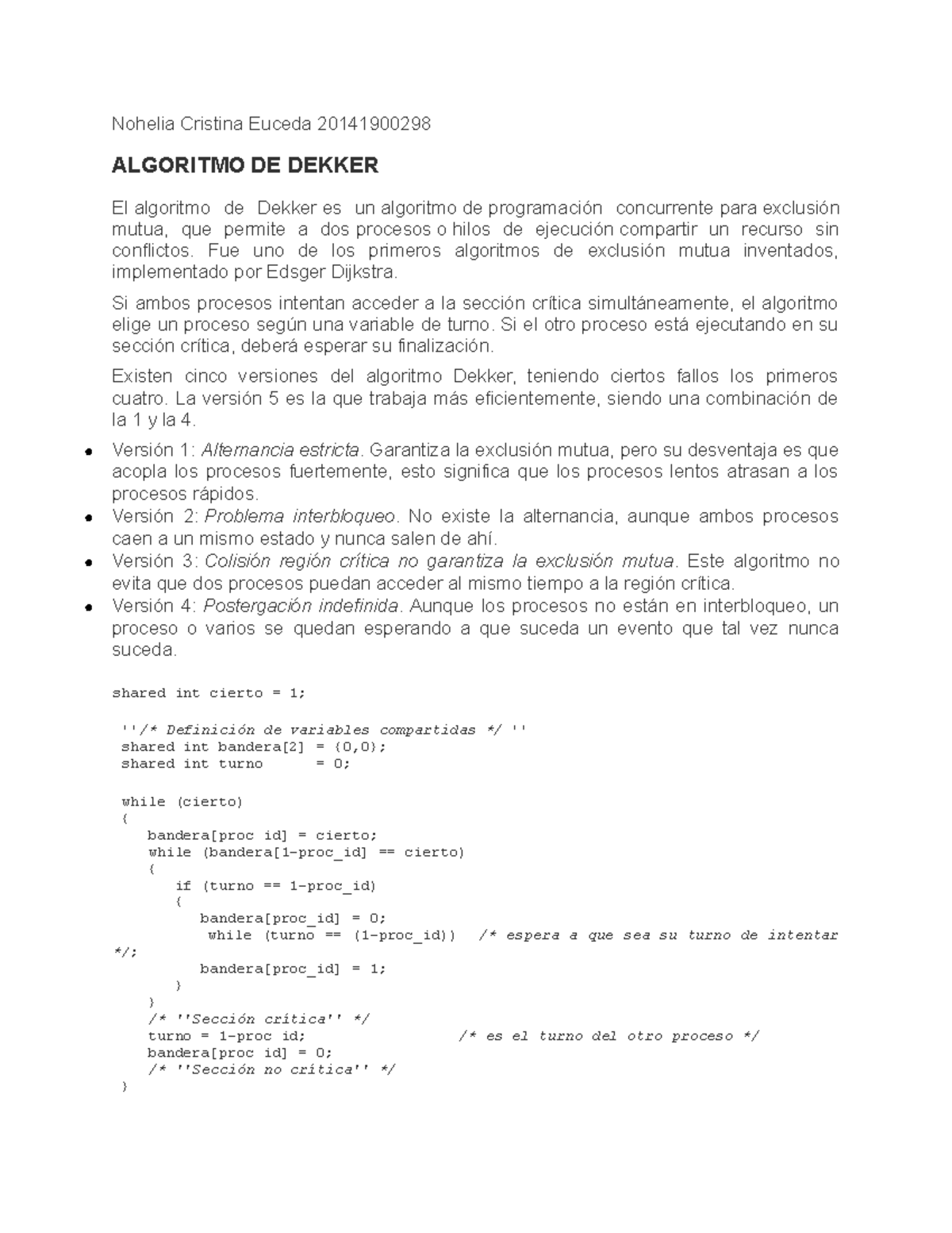 Nohelia Algoritmos Petterson y Dekker - Nohelia Cristina Euceda 20141900298 ALGORITMO DE DEKKER ...