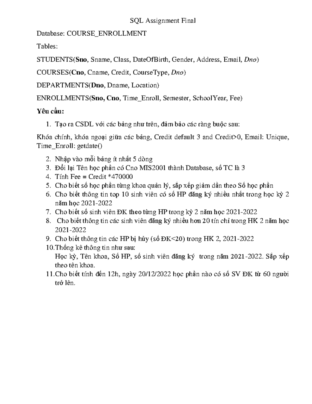 SQL-Assignment-Final - SQL Assignment Final Database: COURSE_ENROLLMENT Tables: STUDENTS(Sno ...