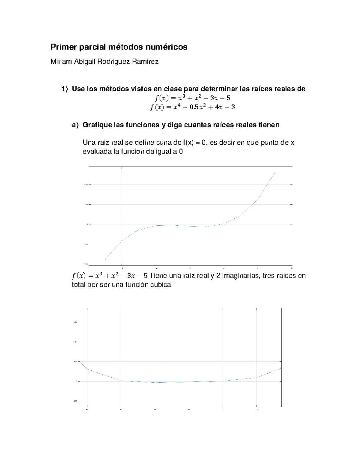 Metodos Numericos - Primer parcial Miriam Abigail Rodriguez Ramirez 1) Use los vistos en clase ...