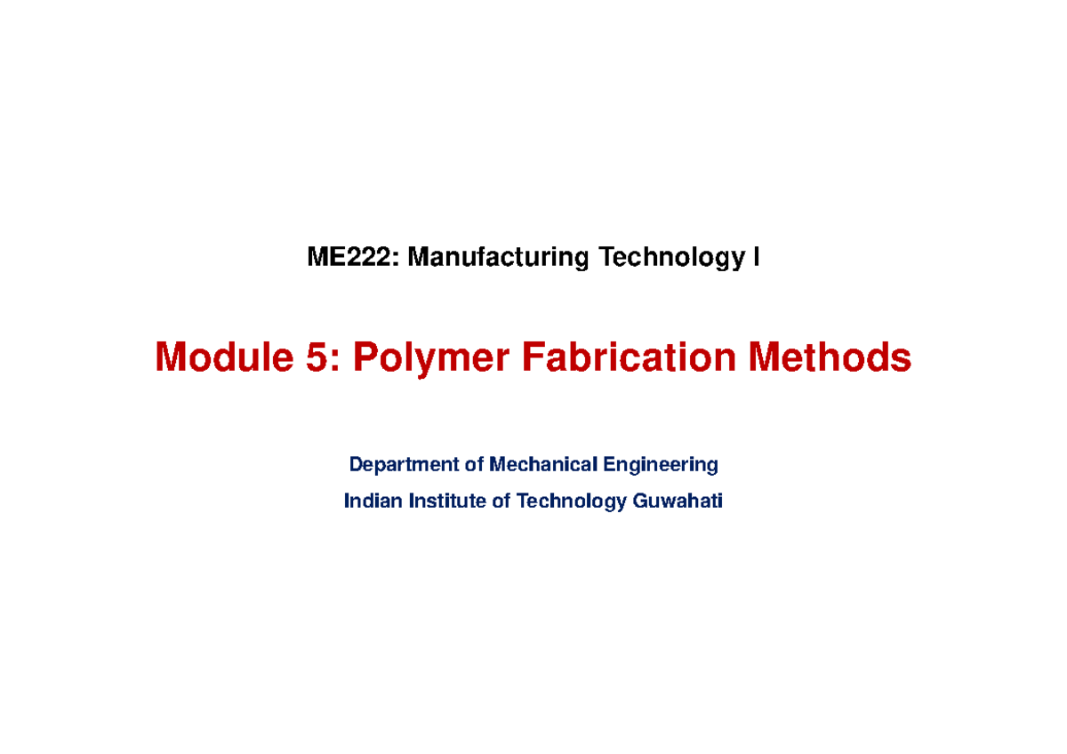 Module 5 Polymer fabrication - ME222: Manufacturing Technology I Module ...
