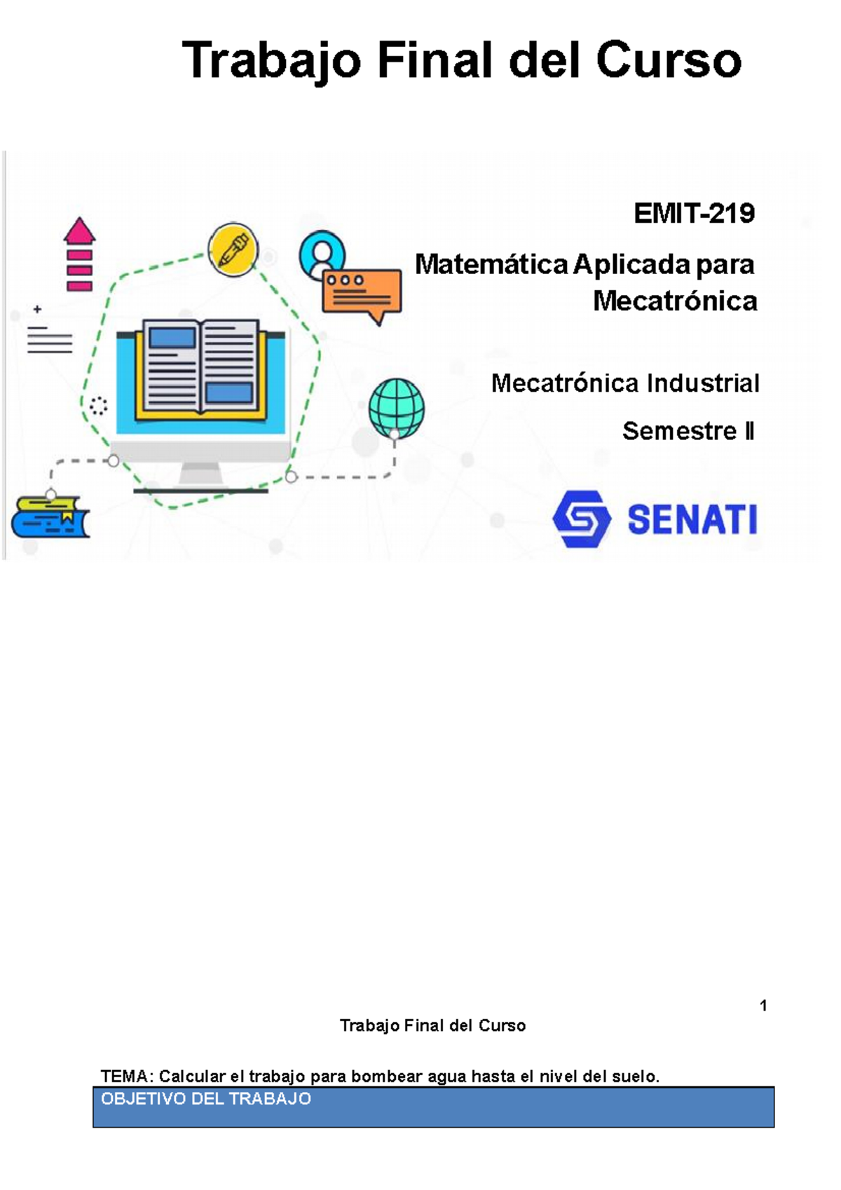 Trabajofinal DE Matematica A - Trabajo Final del Curso 1 Trabajo Final del Curso TEMA: Calcular ...