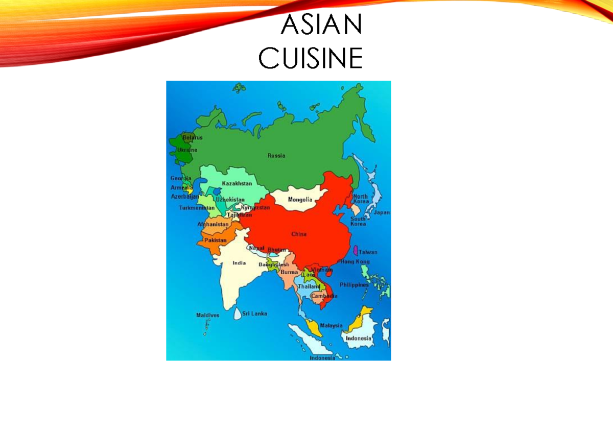 Asian Cuisine Intro - Lecture notes 1 - ASIAN CUISINE THE COUNTRIES OF ...