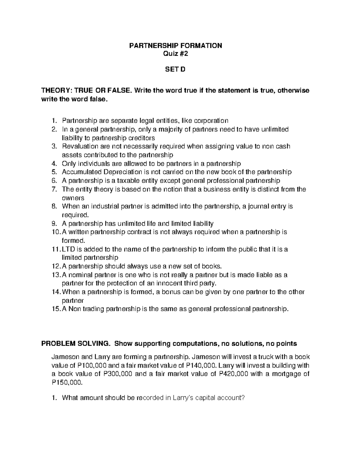 Partnership Formation (D) - PARTNERSHIP FORMATION Quiz # SET D THEORY: TRUE OR FALSE. Write the ...