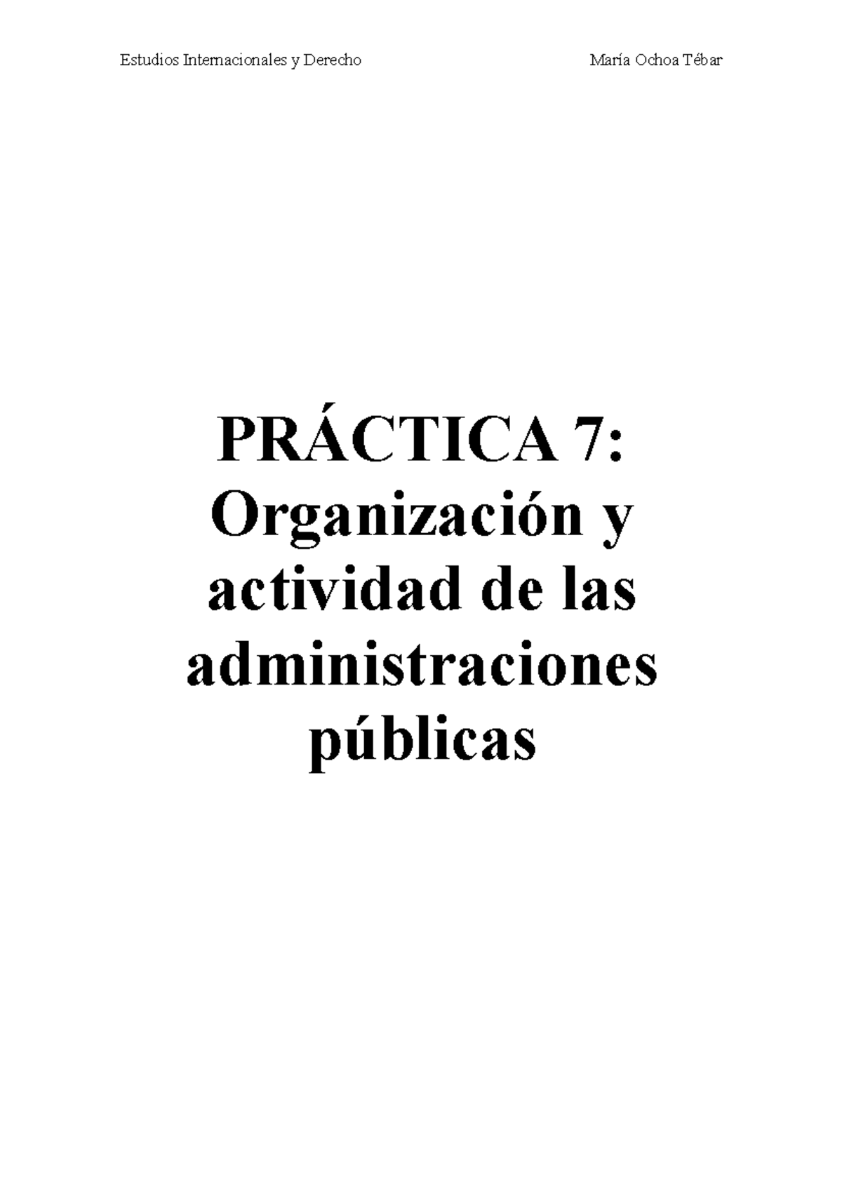 Práctica 7 Corregida - prácticas - PRÁCTICA 7: Organización y actividad de las administraciones ...