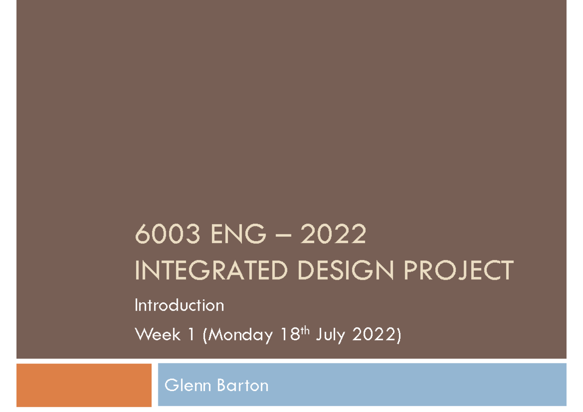 6003ENG - 2022 Week 1 - 6003 ENG – 2022 INTEGRATED DESIGN PROJECT ...