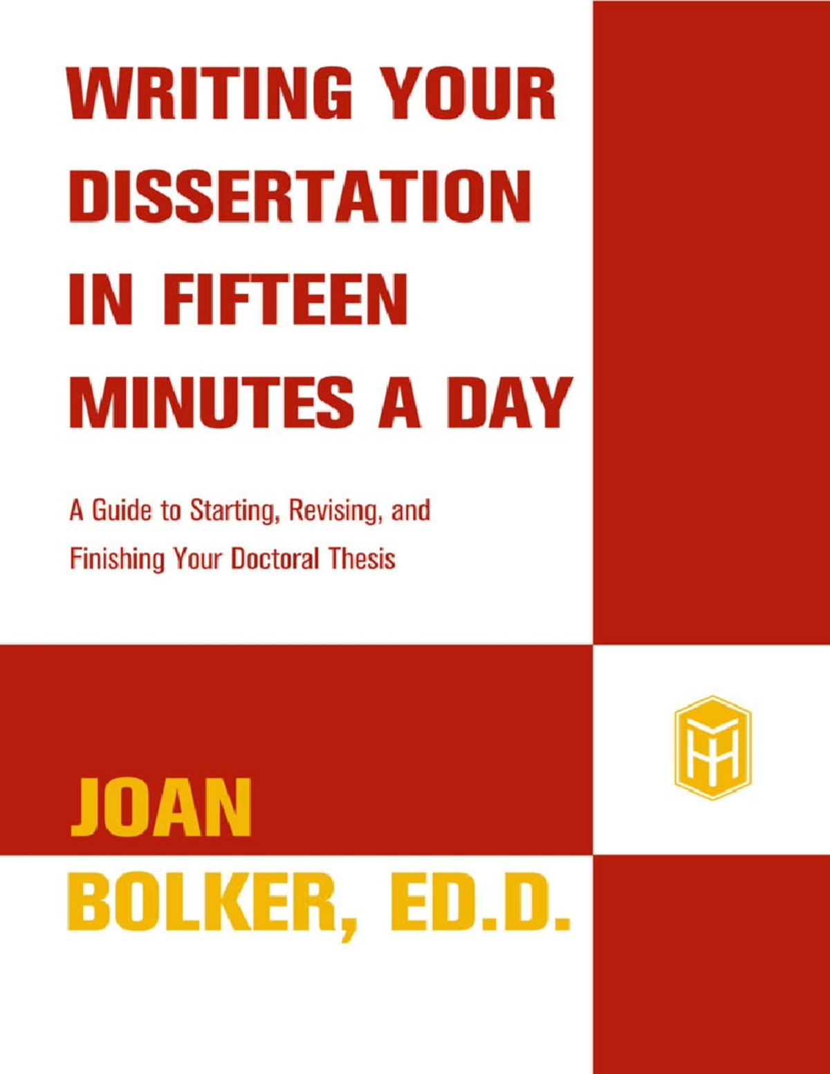 Writing Your Dissertation Day A Guide - Also by Joan Bolker, Ed. The ...