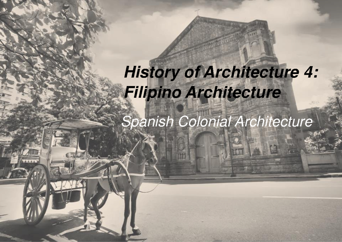 Ahistor 4 Field- Research - History of Architecture 4: Filipino Architecture Spanish Colonial ...
