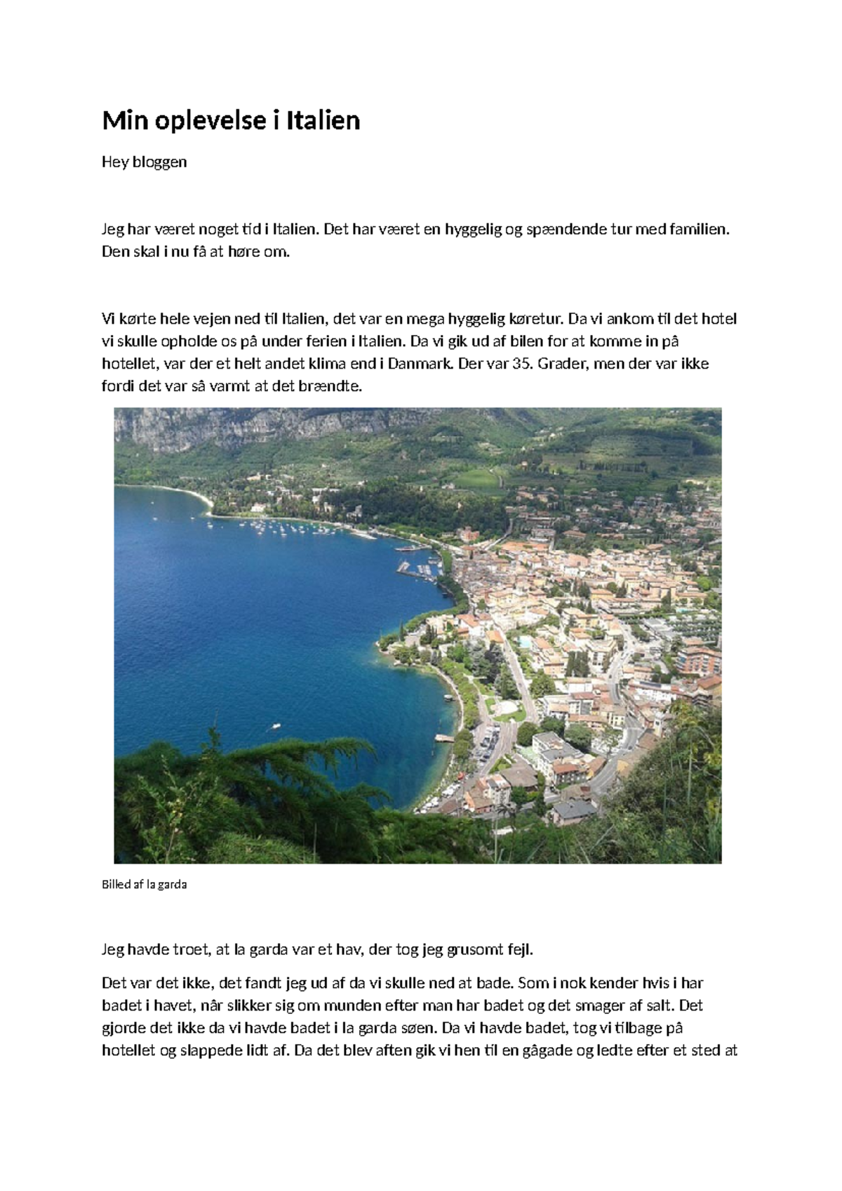 Dansk - ja den er rimeligsimpel - Min oplevelse i Italien Hey bloggen Jeg har været noget tid i ...