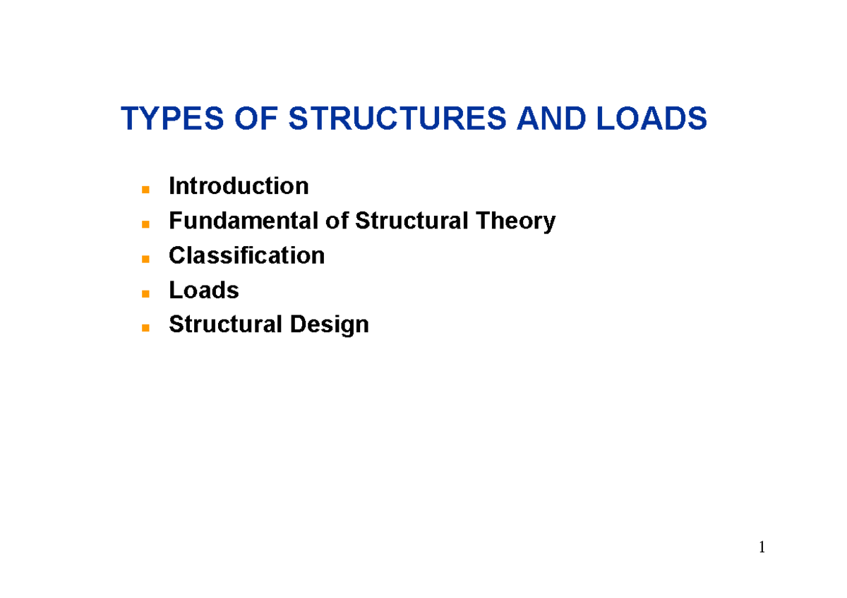 01 Loads - ! Introduction ! Fundamental of Structural Theory ! Classification ! Loads ...