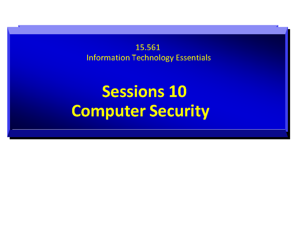 Computer Security lecture 2 - 15. Information Technology Essentials Sessions 10 Computer ...