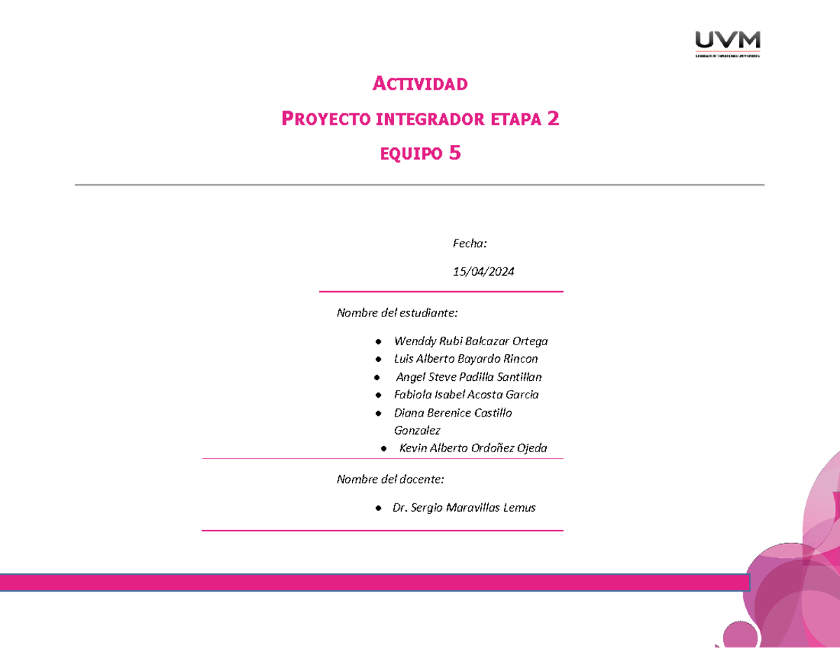 A3 Eq5 UVM - ACTIVIDAD PROYECTO INTEGRADOR ETAPA 2 EQUIPO 5 Fecha: 15/04/ Nombre del estudiante ...