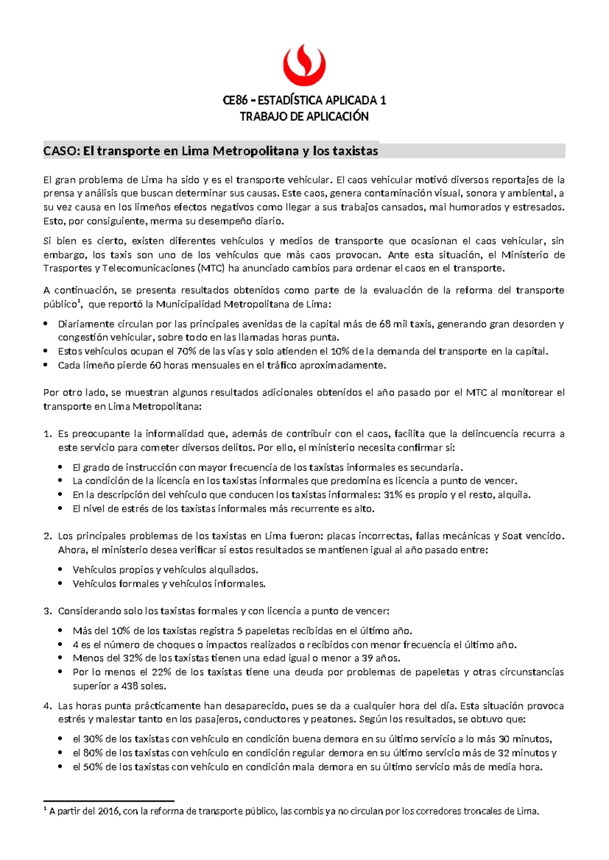 CE86 Caso de estudio - CE86 ESTADÍSTICA APLICADA 1 TRABAJO DE APLICACIÓN CASO: El transporte en ...