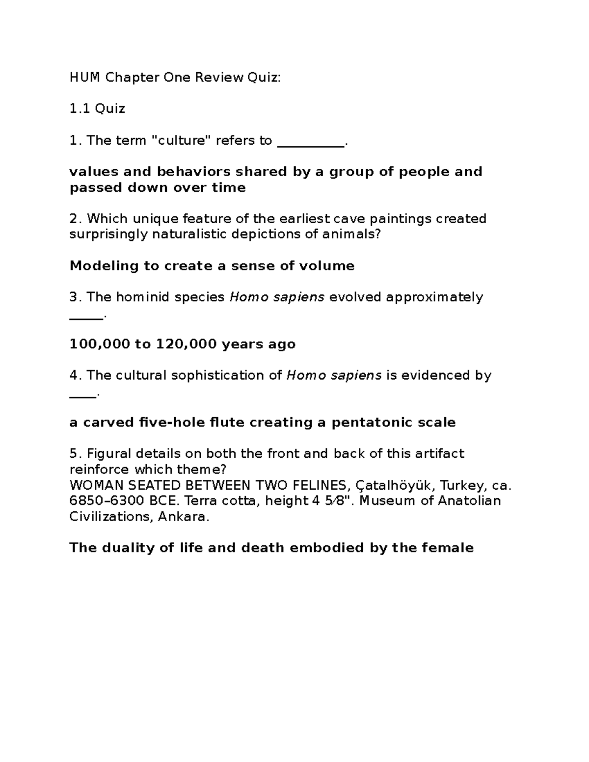 HUM Chapter One Review Quiz - values and behaviors shared by a group of people and passed down ...