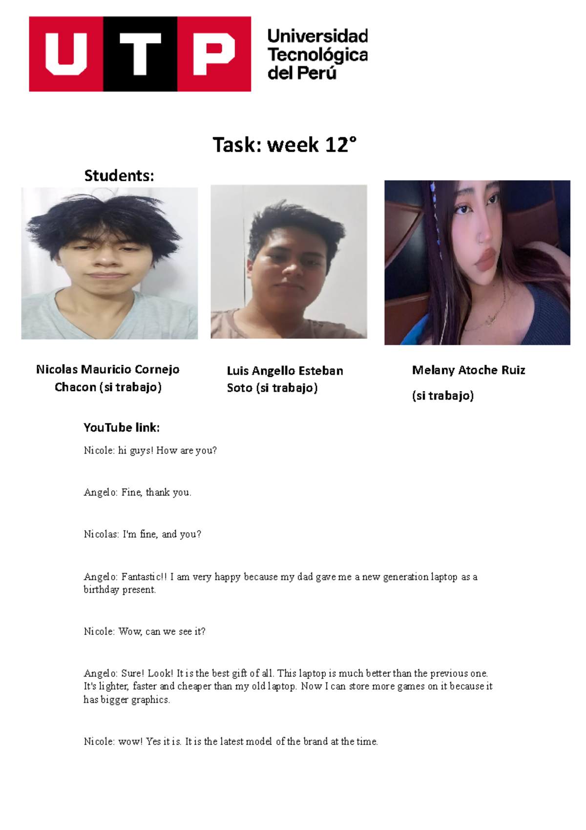 Week 13- TA3 - ingles 3 pre task - YouTube link: Nicole: hi guys! How are you? Angelo: Fine ...