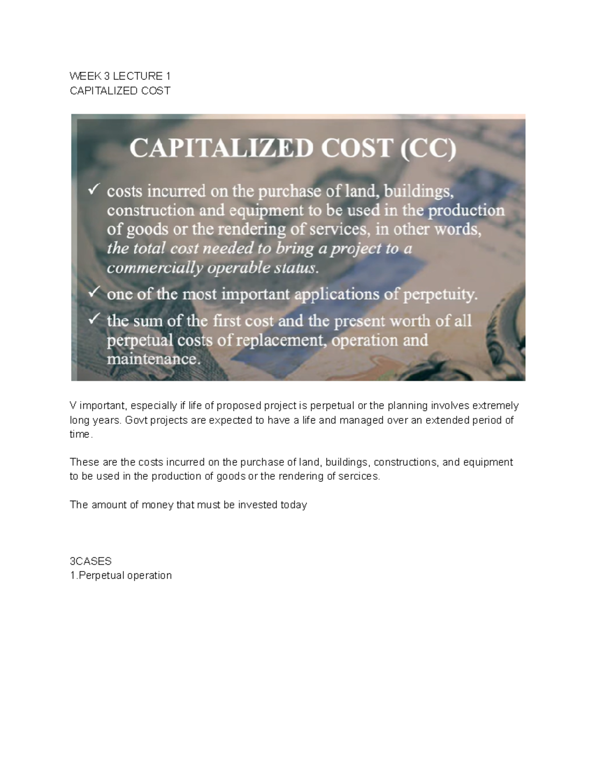 Week 3 lecture 1 - EEcon - WEEK 3 LECTURE 1 CAPITALIZED COST V important, especially if life of ...