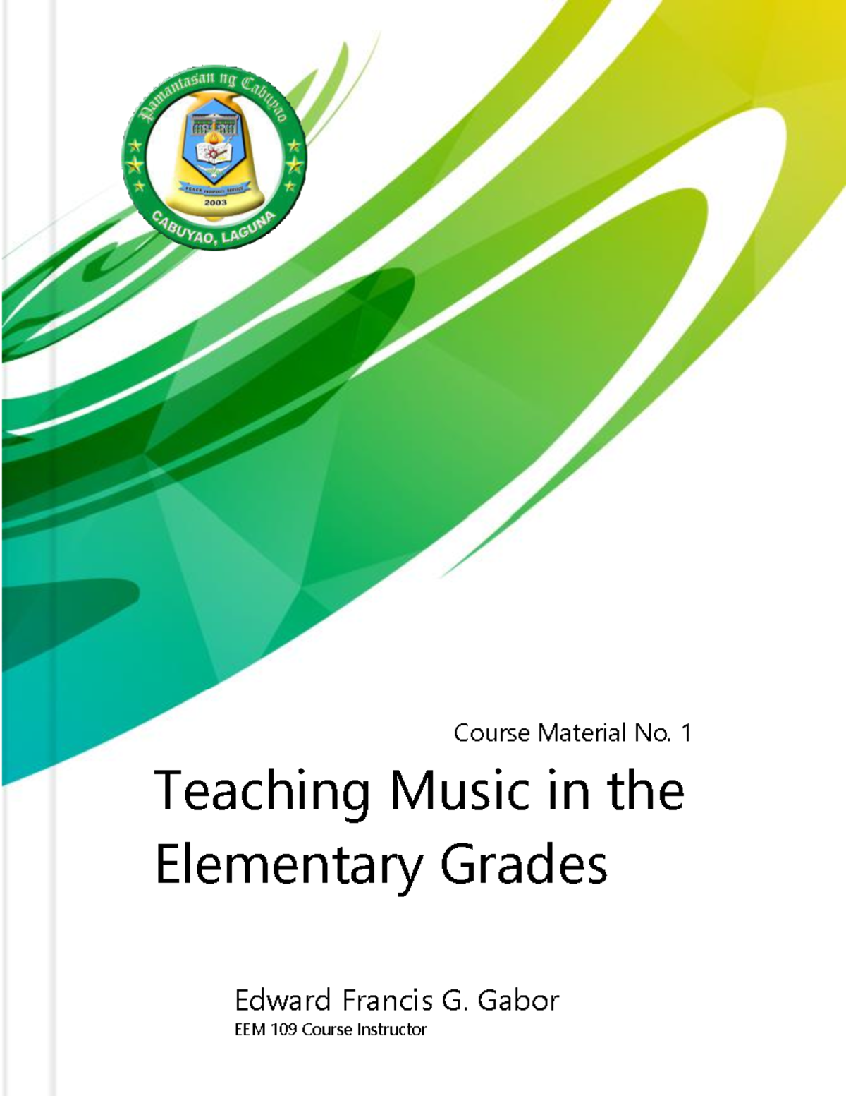 EEM 109 Module Week 1 and 2 - Teaching Music in the Elementary Grades Edward Francis G. Gabor ...