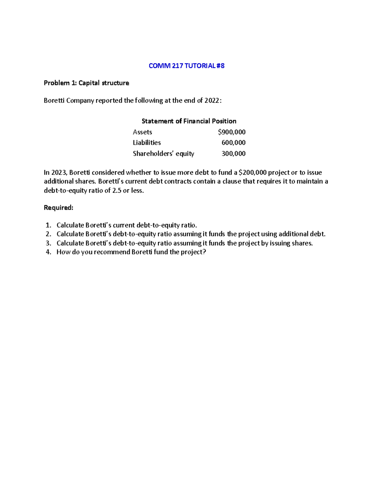 COMM 217 - Tutorial 8 Answers - COMM 217 TUTORIAL # 8 Problem 1: Capital structure Boretti ...