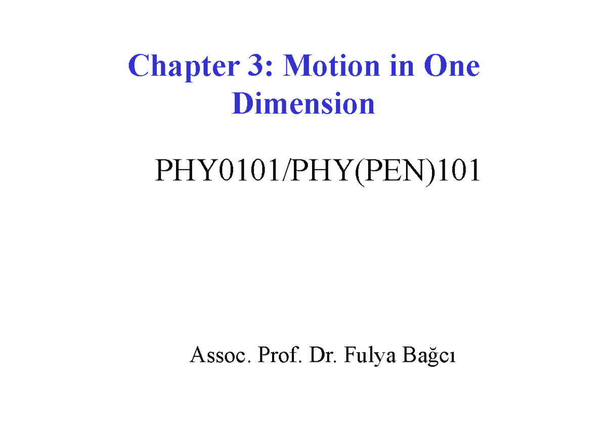 Chapter 3 Motion in 1D - Prof. Dr. Fulya Bağcı Outline 3 Position ...