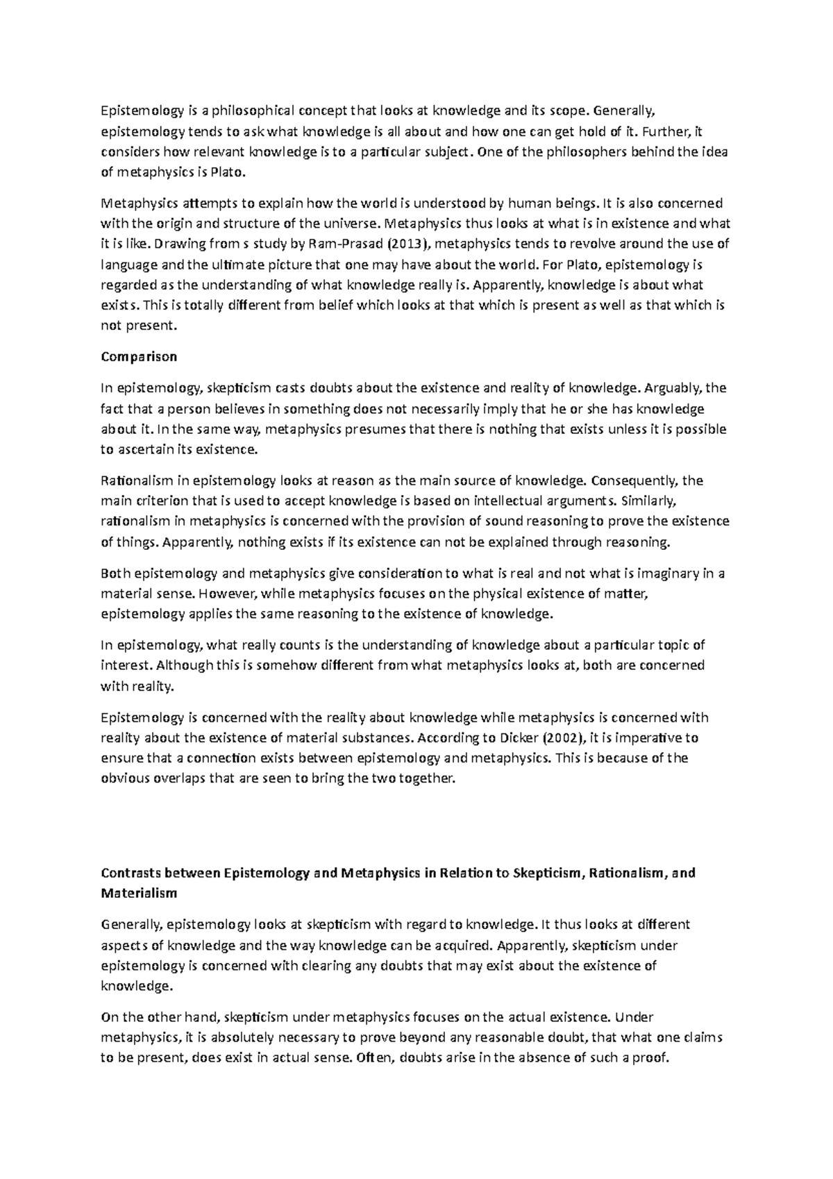 Epistemology - Generally, epistemology tends to ask what knowledge is ...