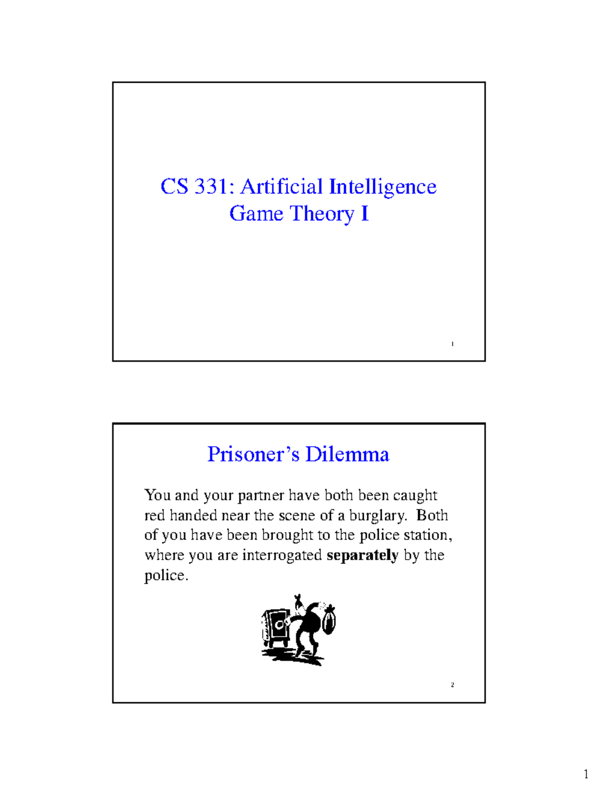 Game Theory 1 - K thank you - 1 CS 331: Artificial Intelligence Game Theory I 2 Prisoner’s ...