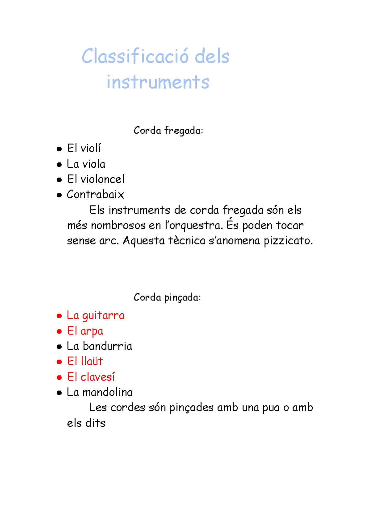 Classificació dels instruments correcció - Classificació dels instruments Corda fregada: El ...