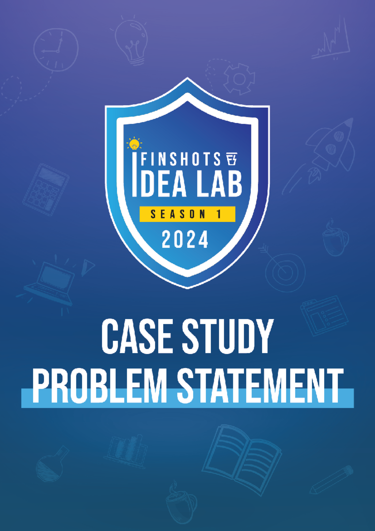 Finshots Idea Lab Problem Statement - FINSHOTS E IDEA LAB SEASON 1 2024 CASE STUDY PROBLEM ...