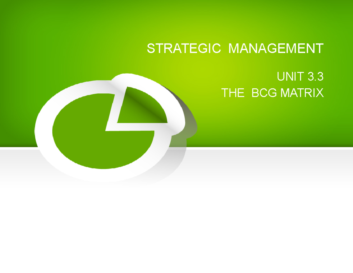 SM the bcg matrix - STRATEGIC MANAGEMENT UNIT 3. THE BCG MATRIX BCG ...