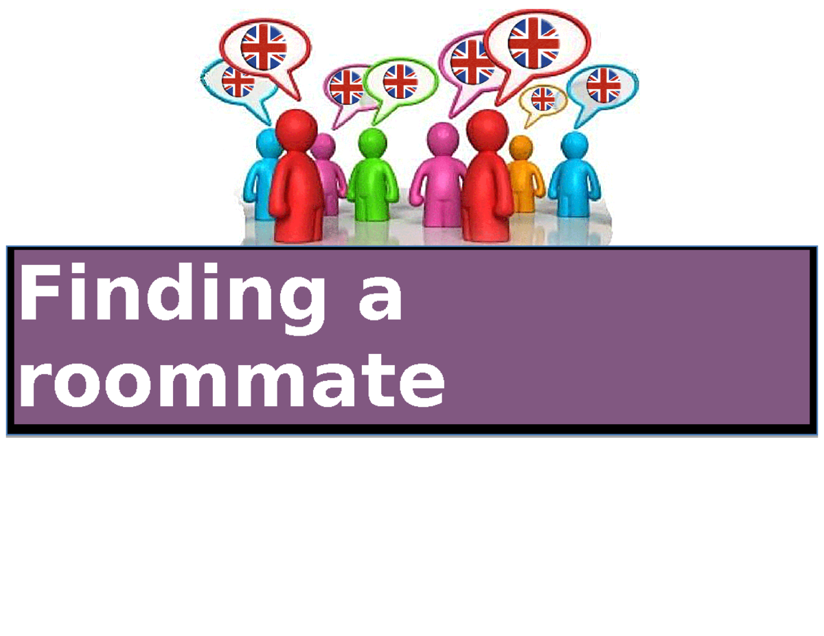 Finding a roommate - Finding a roommate Instructions: Write 10 ...