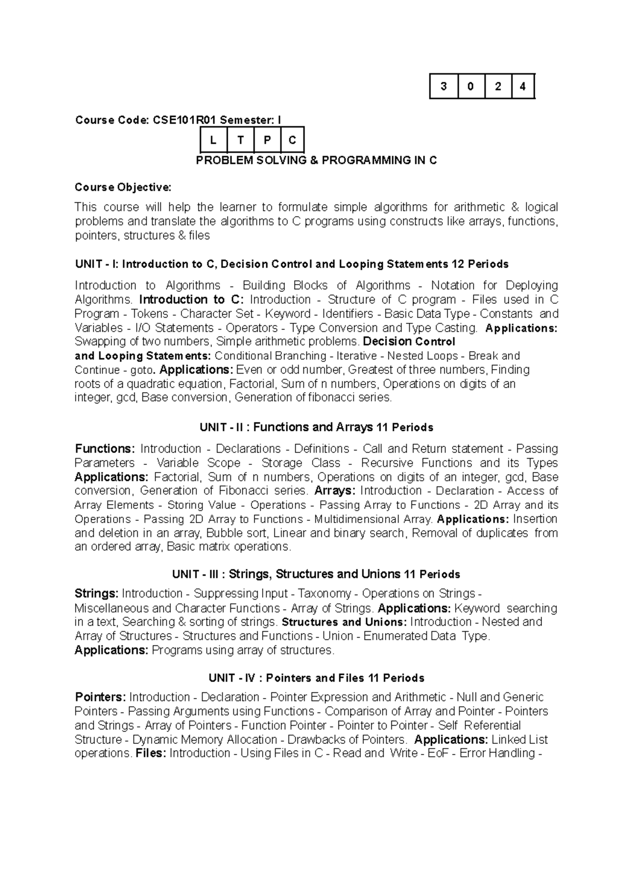 CSE101R01 Problem Solving & Programming in C - Course Code: CSE101R01 Semester: I L T P C 3 0 2 ...