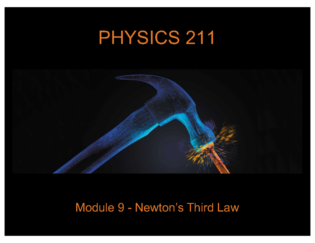 Physics Module 9 - lesson 1 - PHYSICS 211 Module 9 - Newton’s Third Law ...