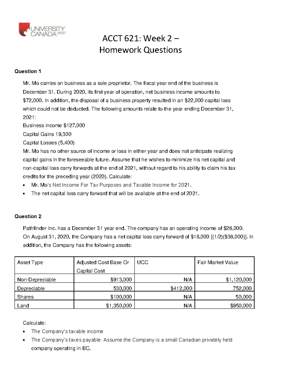 Week 2 - Homework Questions - ACCT 621: Week 2 – Homework Questions Question 1 Mr. Mo carries on ...