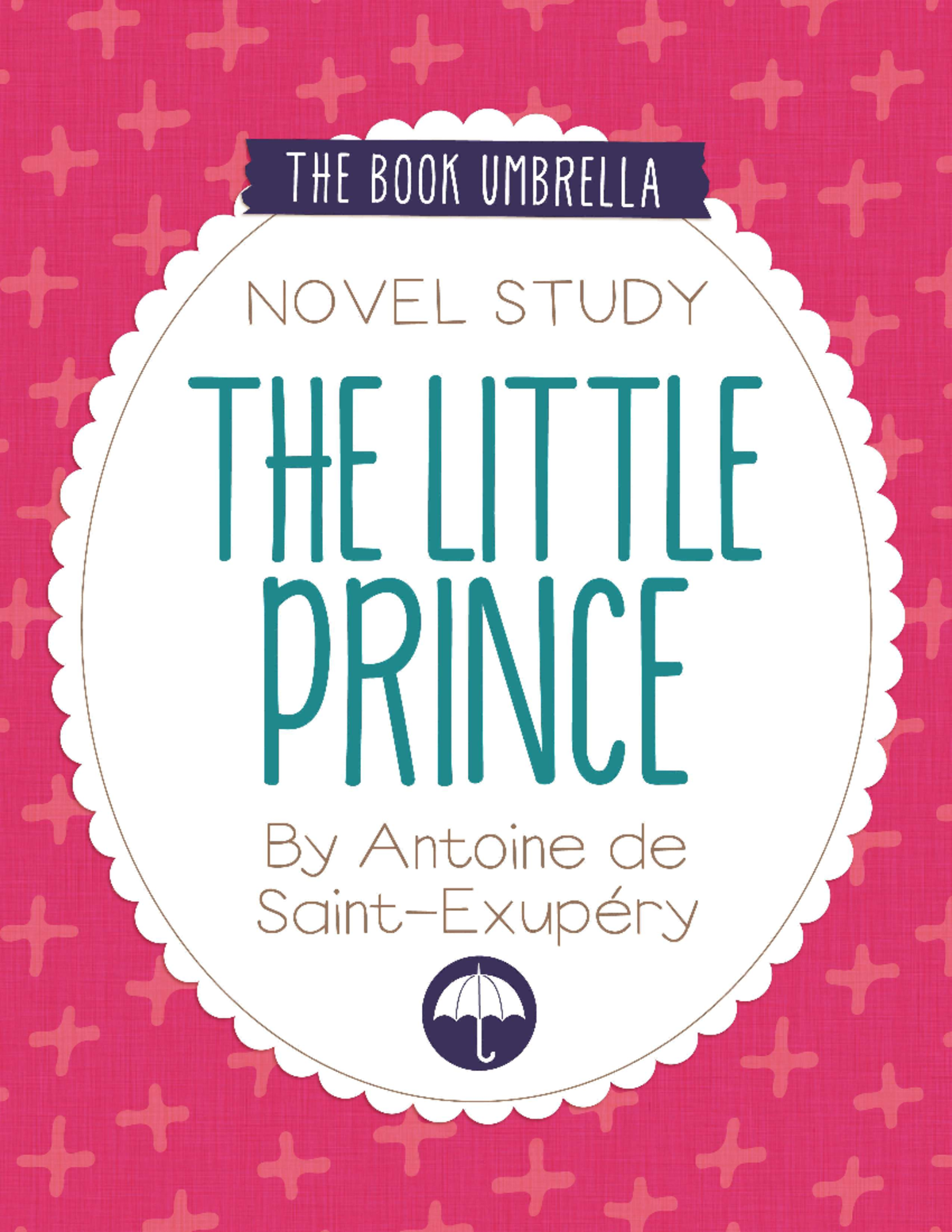 The Little Prince Literature Workbook - © The Book Umbrella Novel Study ...