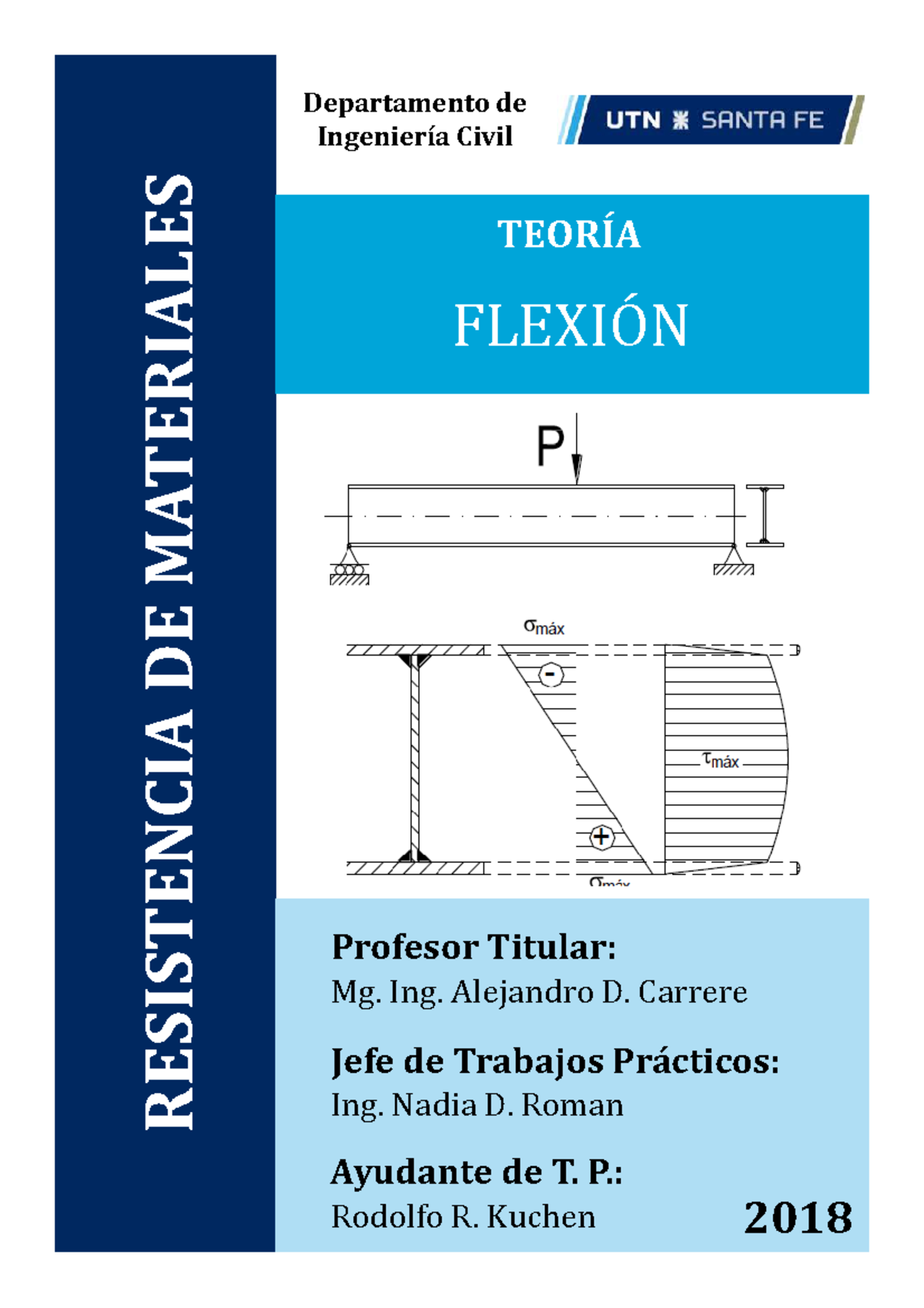 Flexión Resistencia 2018 - RESISTENCIA DE MATERIALES TEORÍA FLEXION Profesor Titular: Mg. Ing ...