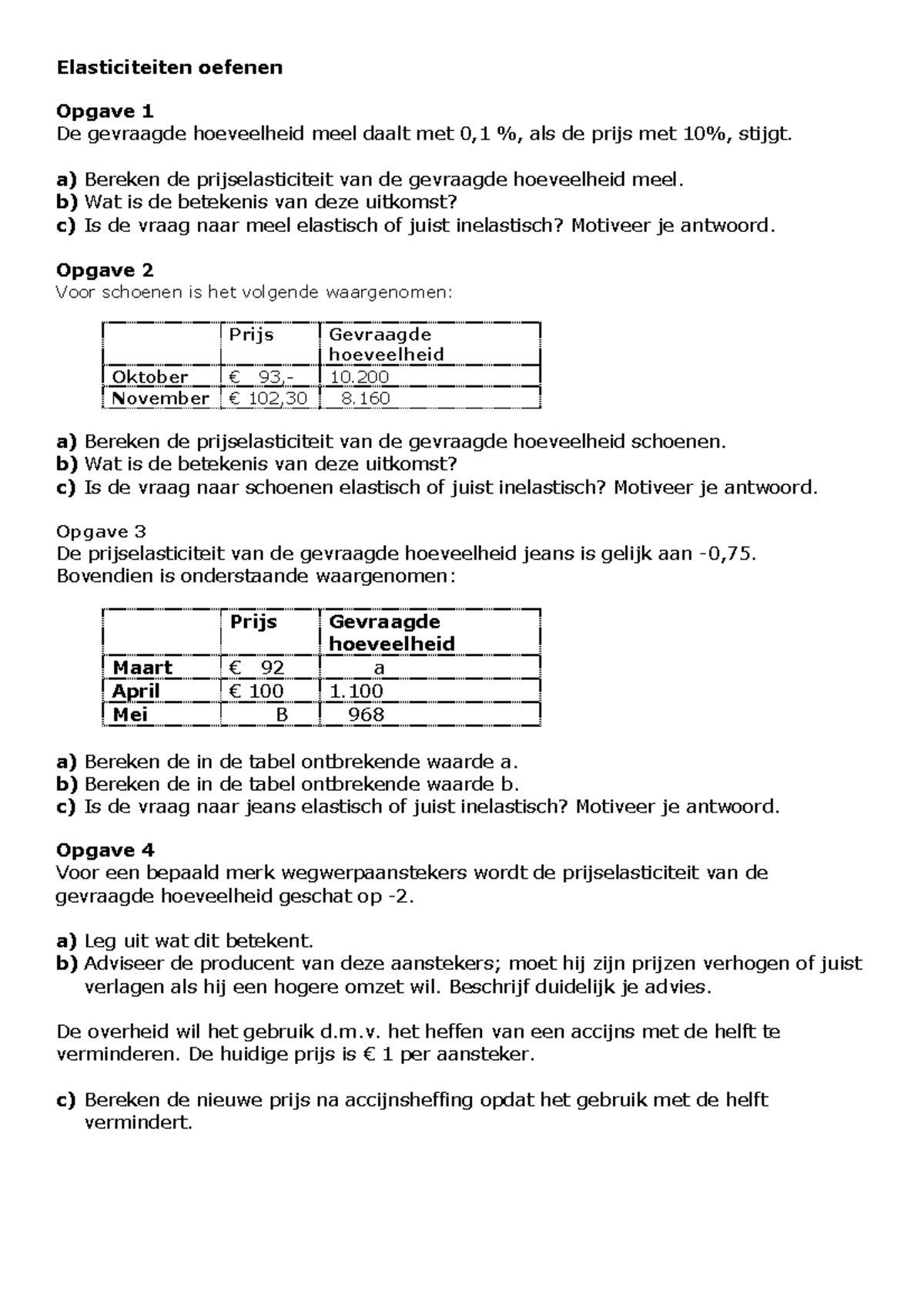 Elasticiteiten oefenen - Elasticiteiten oefenen Opgave 1 De gevraagde ...