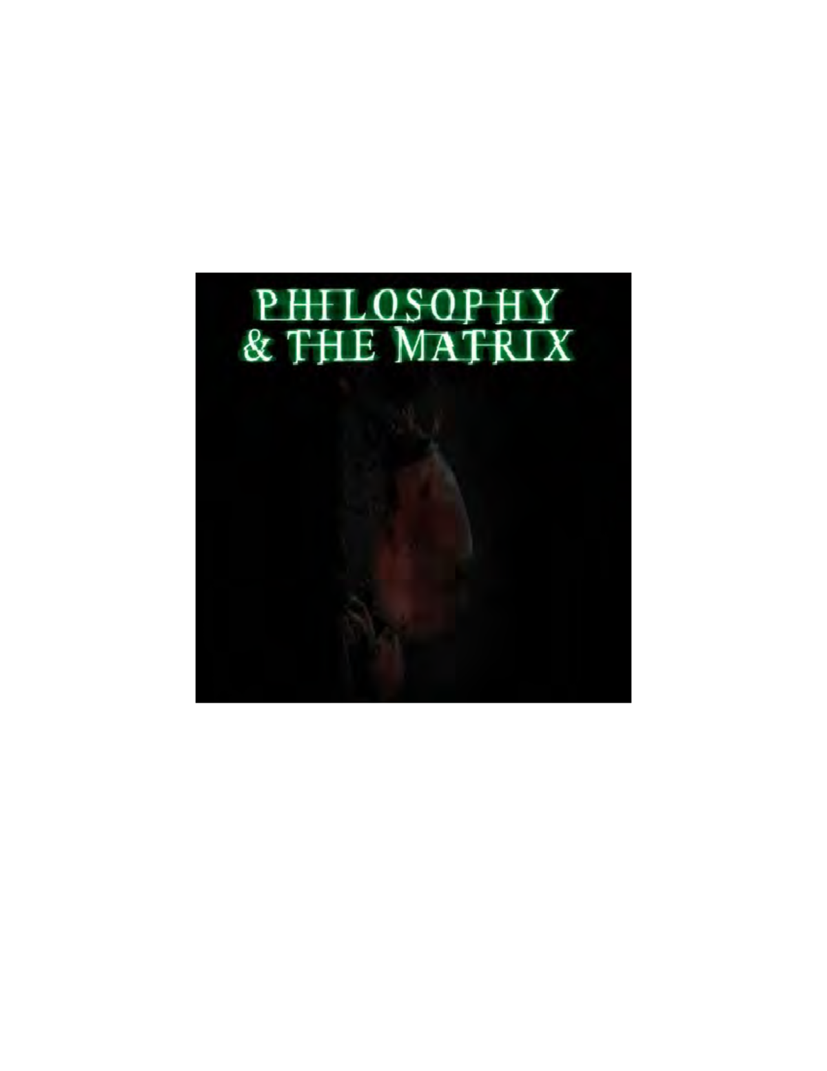 Philosophy The Matrix (excerpts) - Christopher Grau, ed - I N T R O D U ...