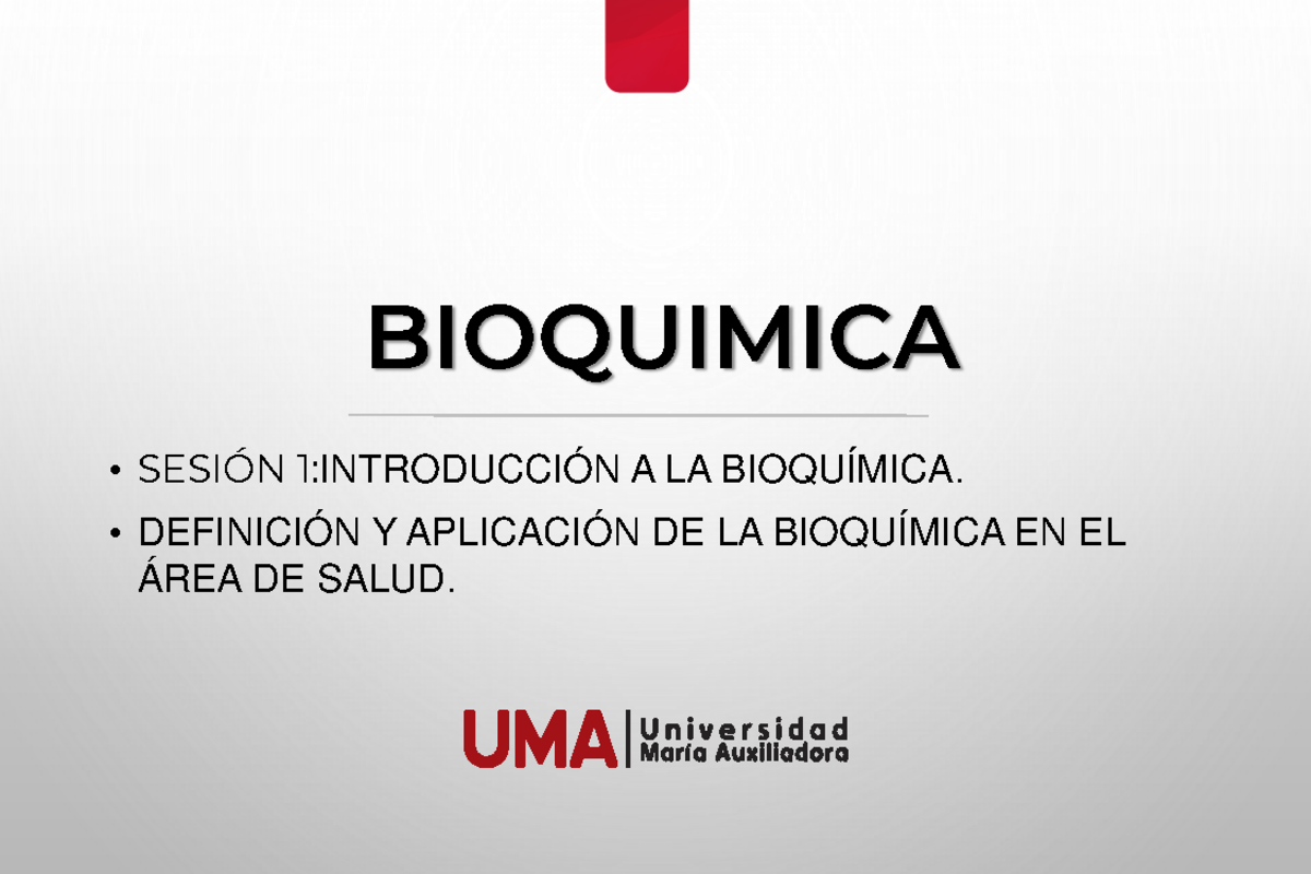 Clase 1 Bioqca I - BIOQUIMICA • SESIÓN 1:INTRODUCCIÓN A LA BIOQUÍMICA. • DEFINICIÓN Y APLICACIÓN ...