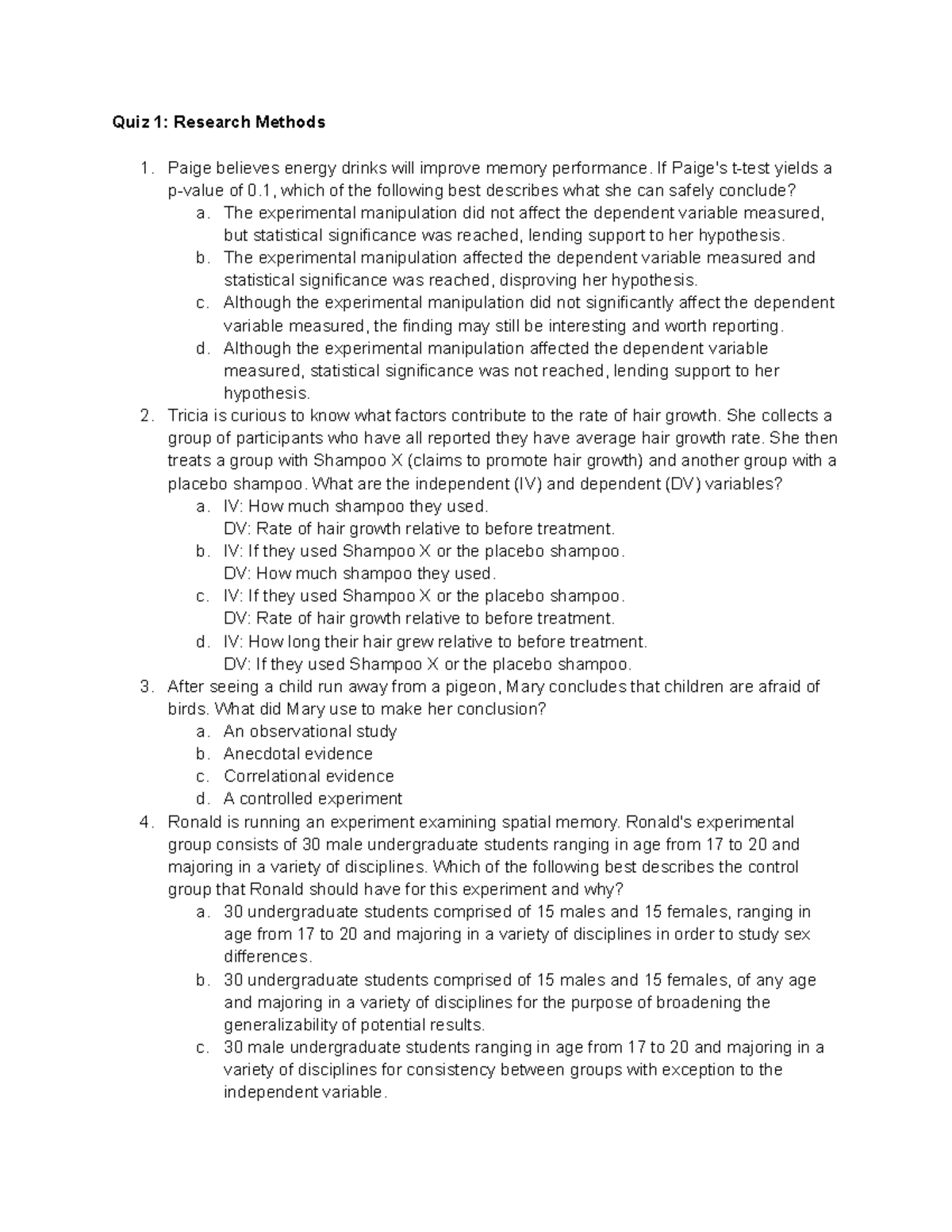 Quiz 1 Research Methods - Quiz 1: Research Methods 1. Paige believes ...